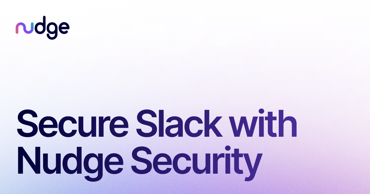 Slack SSPM Solution | Nudge Security